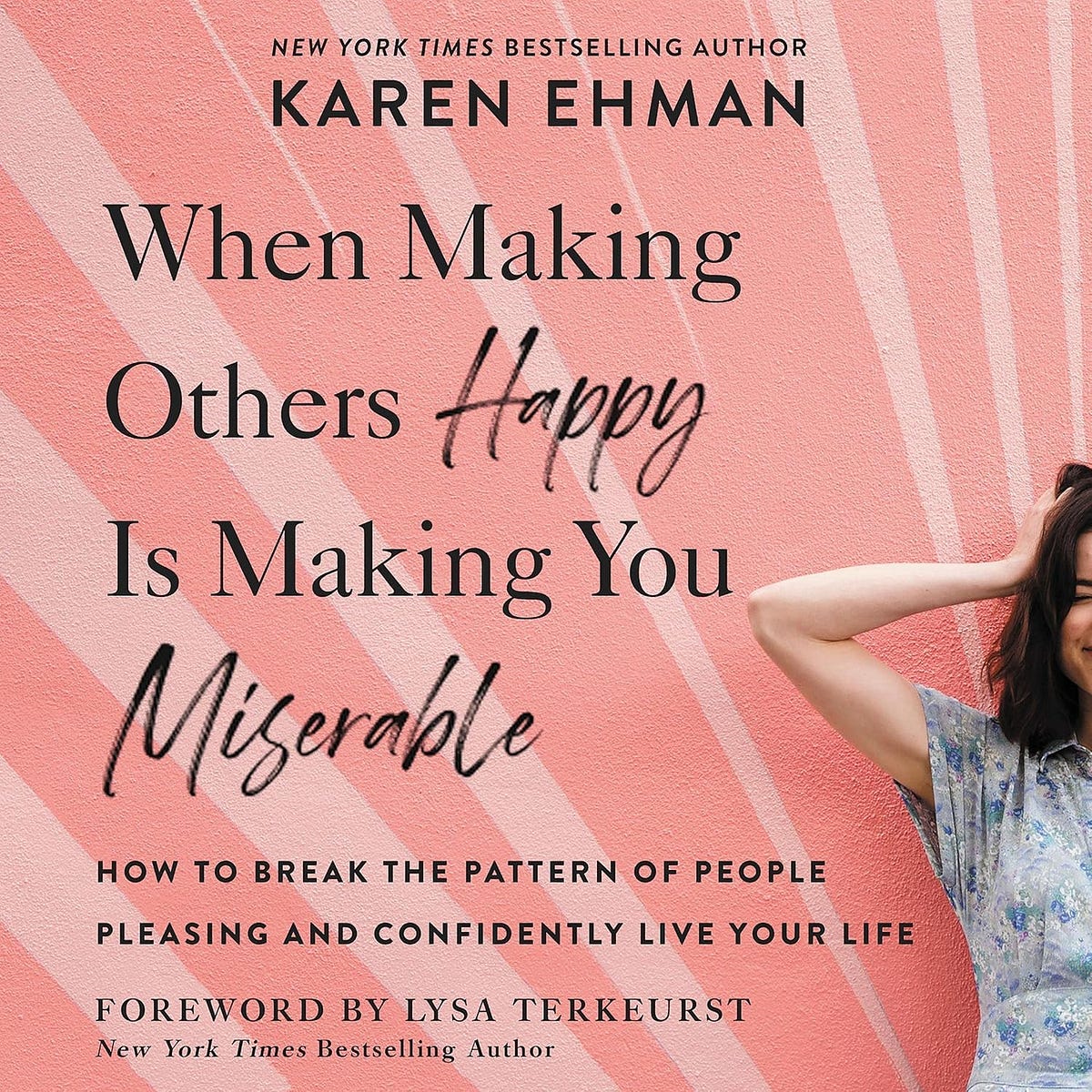 When Making Others Happy Is Making You Miserable: How to Break the ...