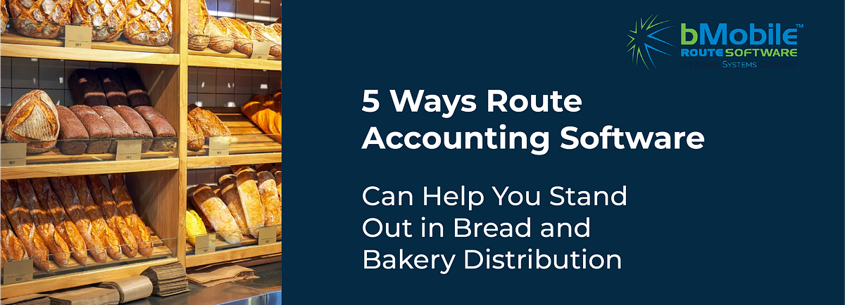 5 Ways Route Accounting Software Can Help You Stand Out in Bread and ...