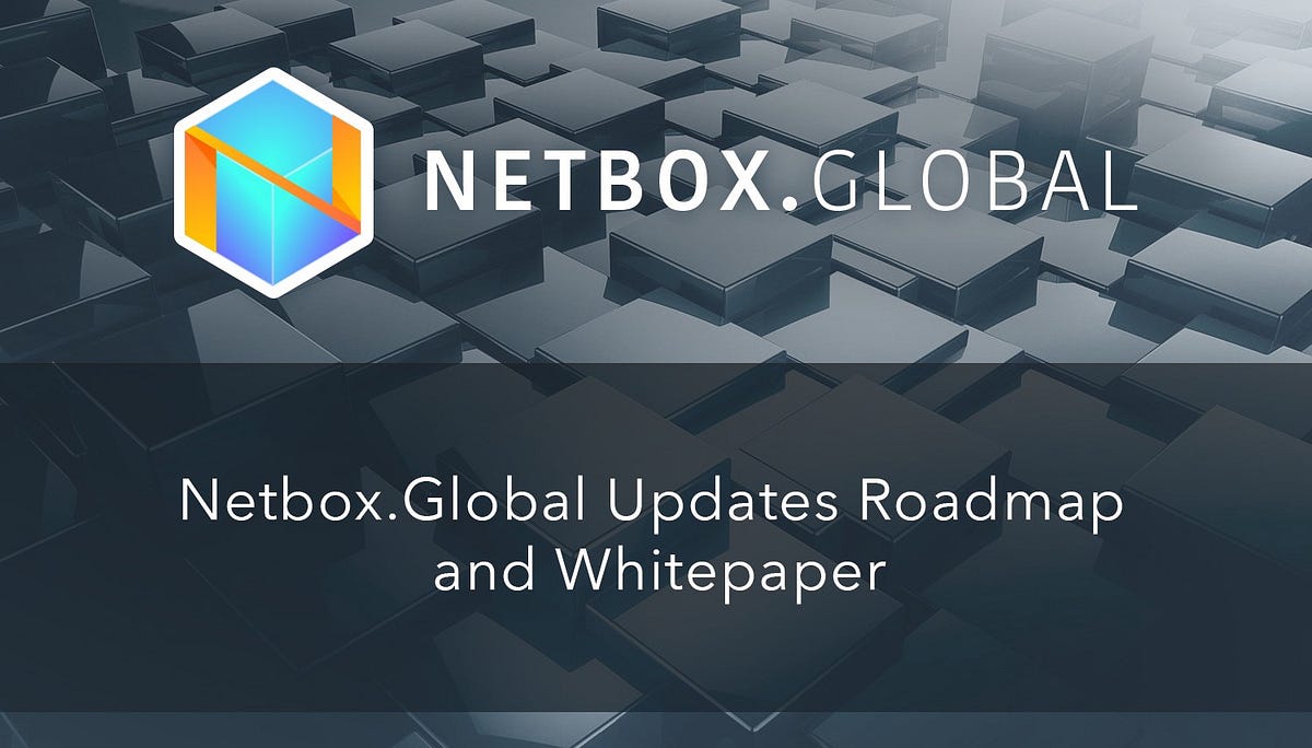 Netbox.Global updates Whitepaper en Roadmap | by Matroplex | Medium