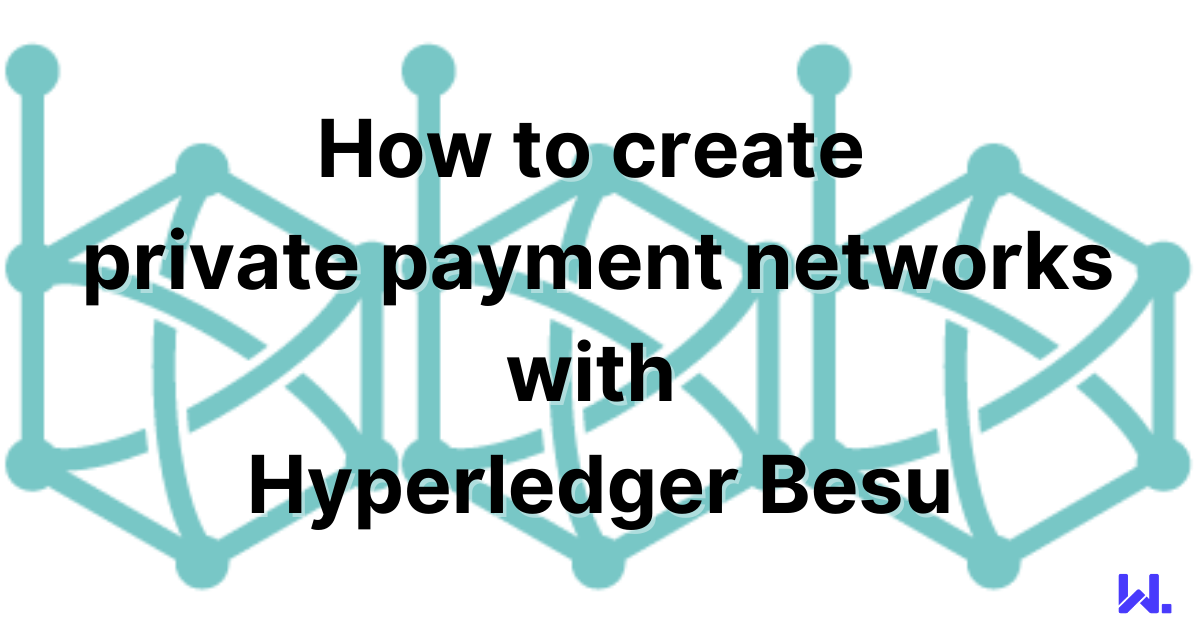 How to create private payment networks with Hyperledger Besu | by Christian Felde | Web3 Labs ...