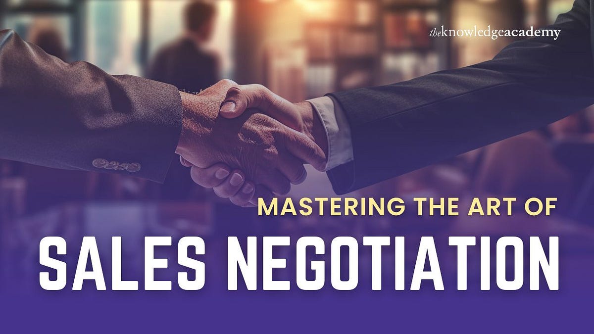 Mastering the Art of Sales Negotiation | by The Knowledge Academy | Jul, 2024 | Medium