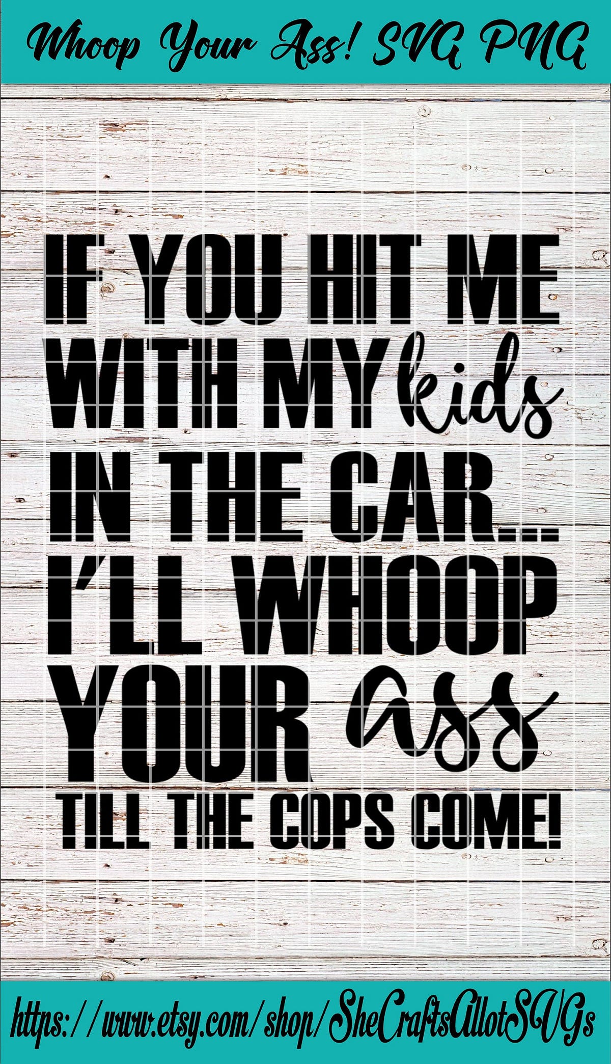 If You Hit Me With Kids In The Car Whoop Ass Car Decal SVG PNG | by ...
