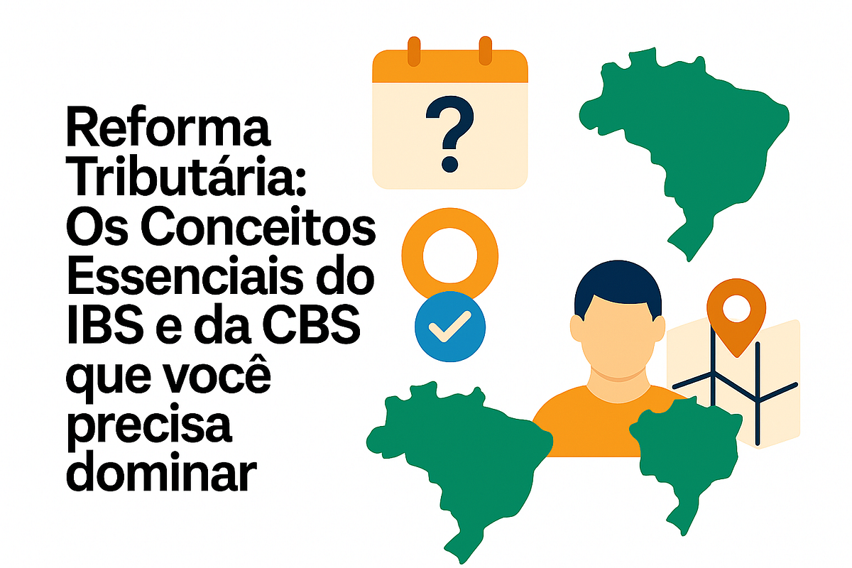 Reforma Tributária: Os Conceitos Essenciais do IBS e da CBS que você ...