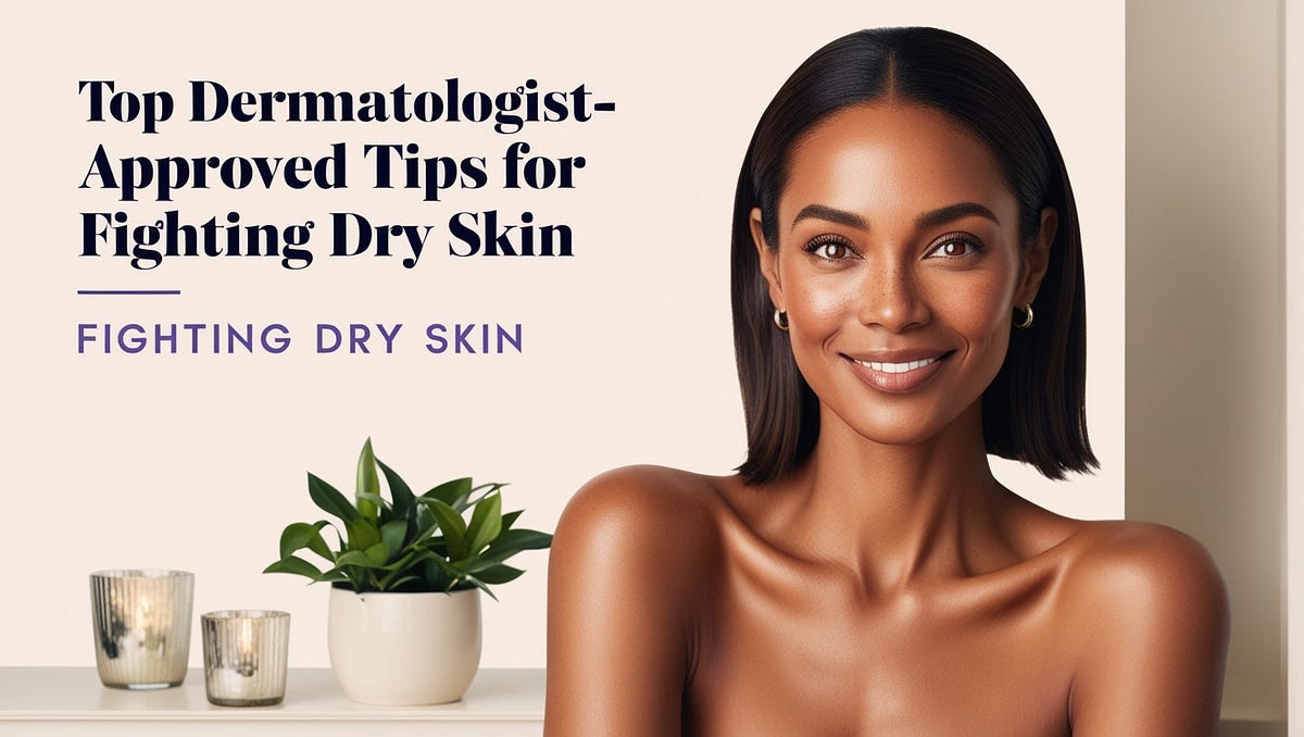 Top Dermatologist-Approved Tips for Fighting Dry Skin | by Derm Care ...