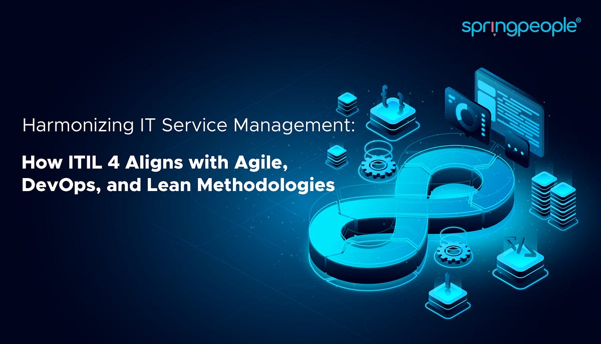 Harmonizing IT Service Management: How ITIL 4 Aligns with Agile, DevOps ...