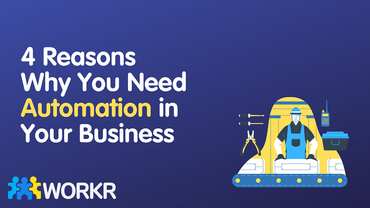 How Automation Can Help Your Business | by WORKR | Medium