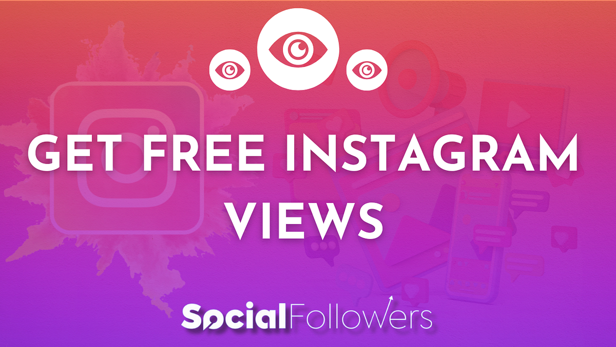 How to Get Free Instagram Views?| 2024 - SocialFollowers - Medium