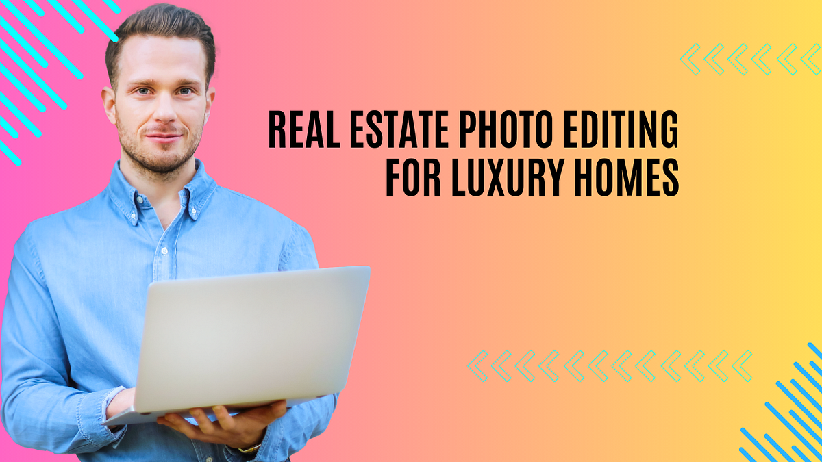 Real Estate Photo Editing for Luxury Homes | by Niel | Mar, 2024 | Medium