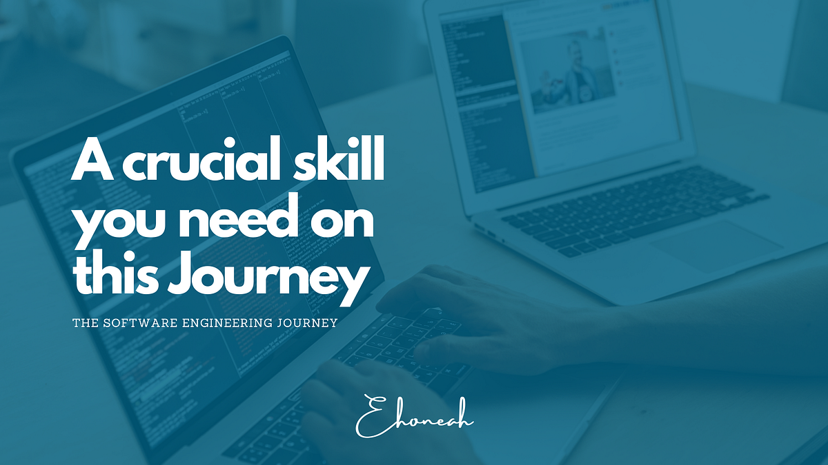 The Crucial Skill You Need for Your Software Engineering Journey | by ...