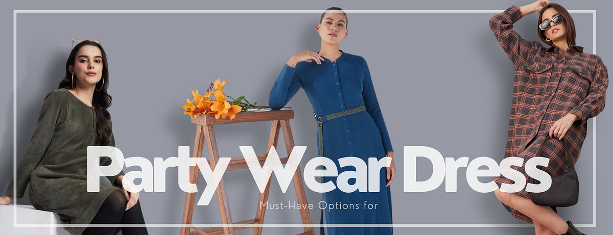 4 Must-Have Options of Party Wear Dress for Women | by ...