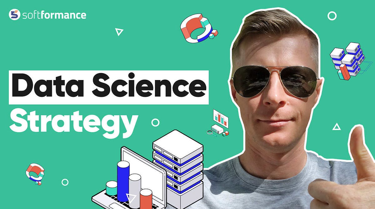 Data Science Strategy — How to Develop a Strategy Based on Collected ...