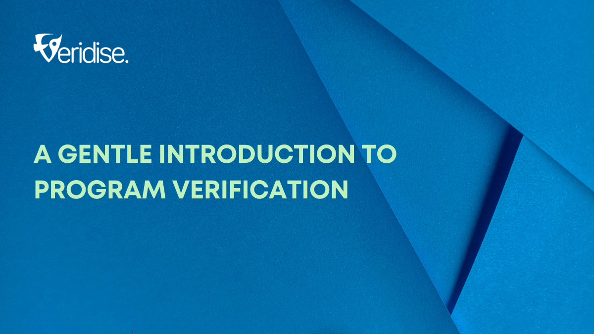 A Gentle Introduction to Program Verification | by Veridise | Veridise | Medium