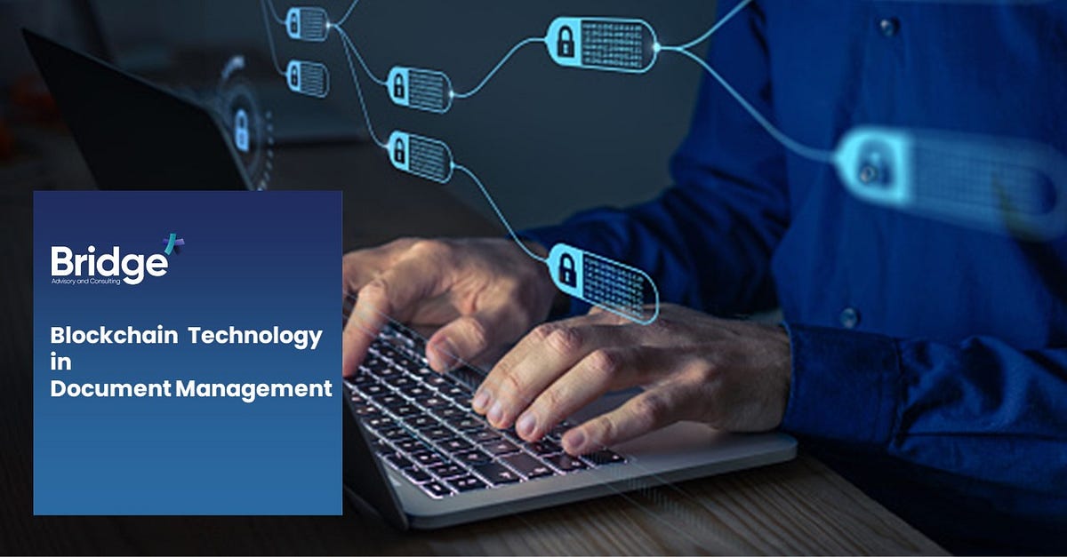Blockchain Technology in Document Management | by Bridge Advisory and ...