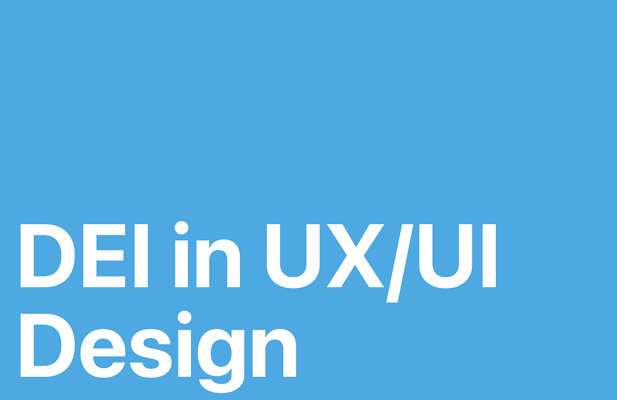 DEI in UX/UI Design. Welcome to this series on Diversity… | by ...
