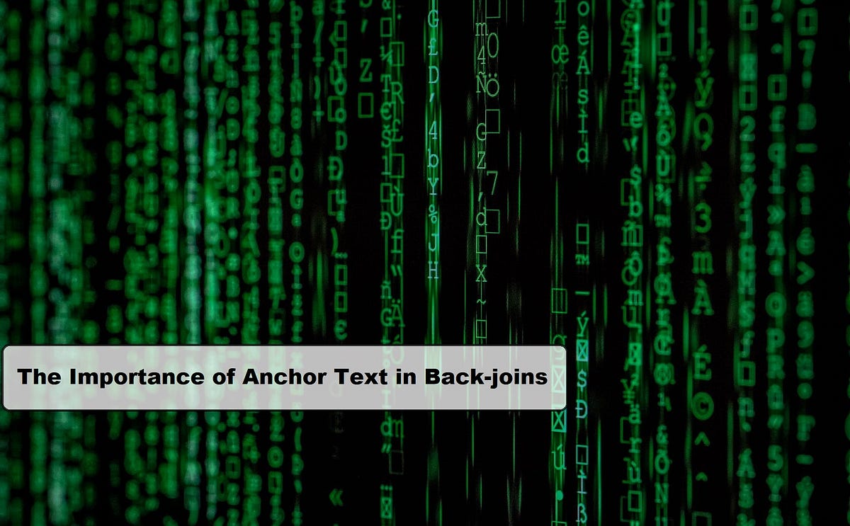 The Importance of Anchor Text in Back-joins | by Eshani Agrawal | Medium