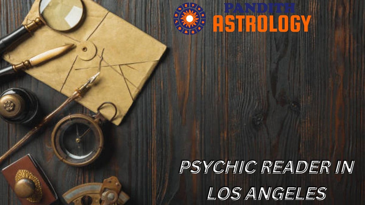 Best Psychic Readers In Los Angeles California - nadish astrology - Medium