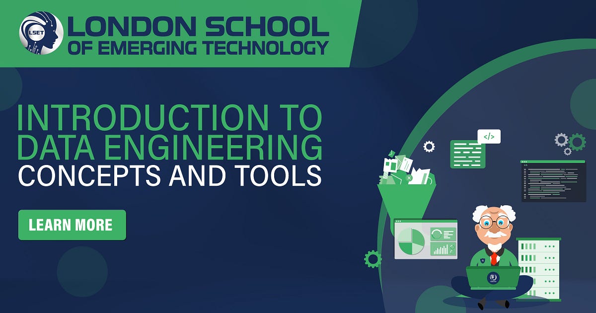 Introduction to Data Engineering Concepts and Tools - London School of Emerging Technology - Medium