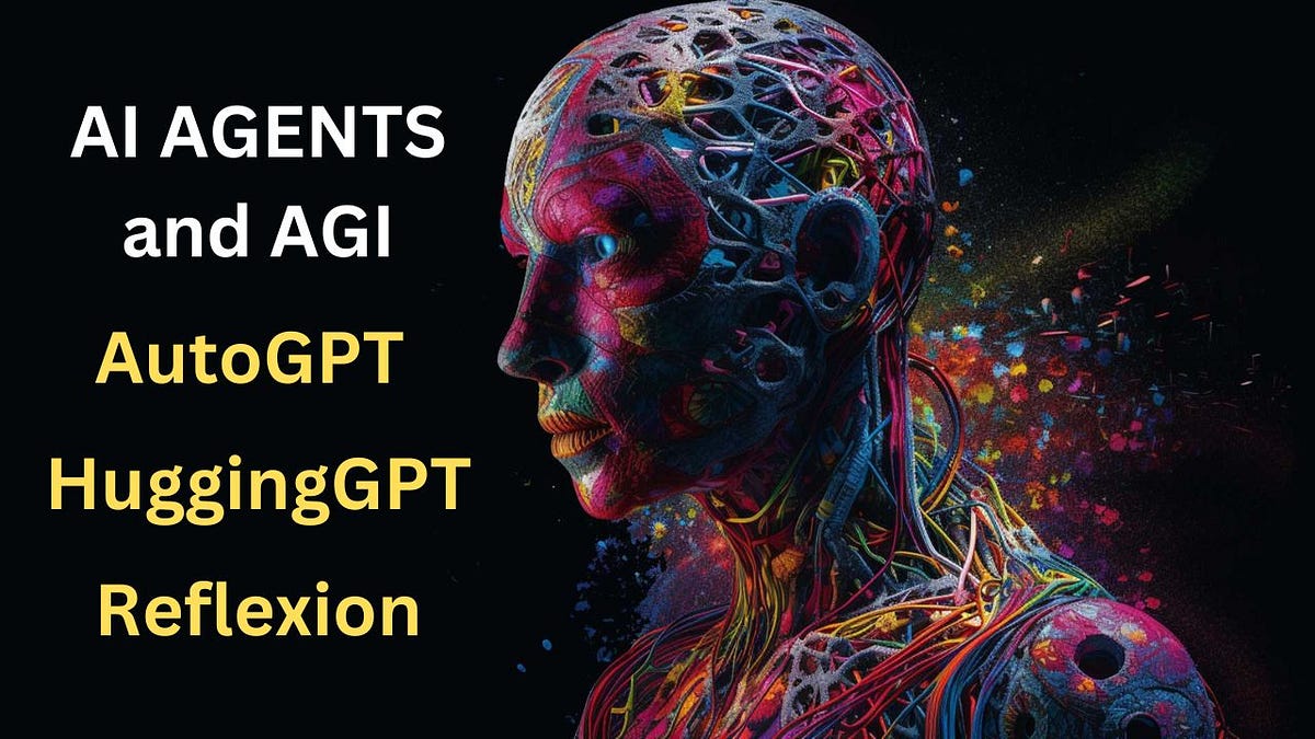Using AI agents, like AutoGPT, HuggingGPT, and Reflexion, to harness the power of AGI | by David ...