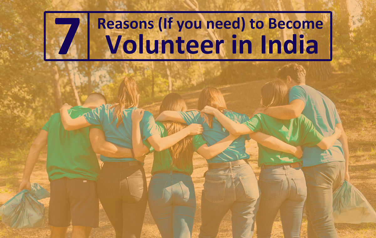 7 Reasons (If you need) to Become Volunteer in India | by My Selfless ...