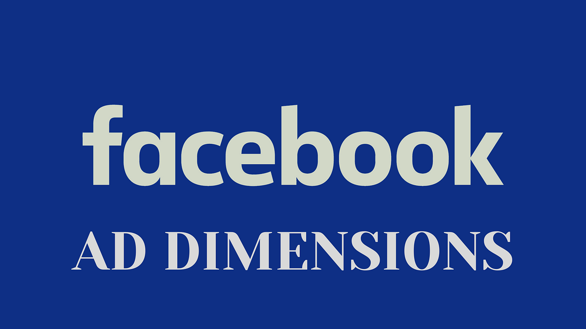 KNOW ABOUT FACEBOOK AD SPECS BEFORE PUBLISHING ANY AD THIS 2021 | by ...