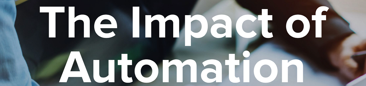 The Impact of Business Process Automation | by Brian Timmeny | Medium