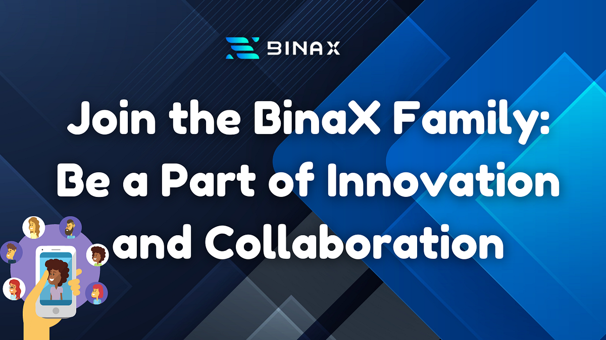 Join the BinaX Family: Be a Part of Innovation and Collaboration | by ...