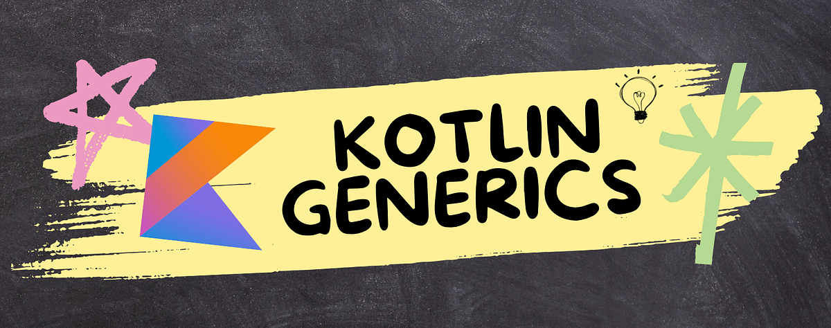 Kotlin Generics : Part1 🚀. Hey everyone! Welcome back to our… | by Android Dev Nexus | Stackademic