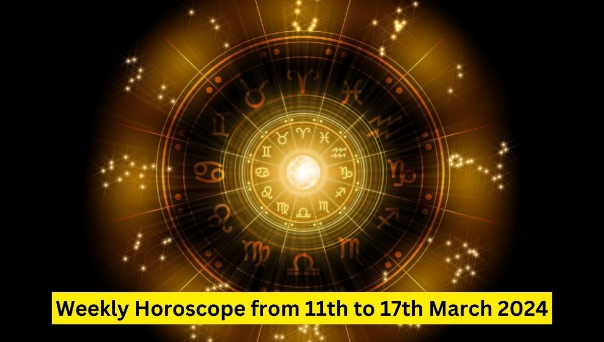 Get Your FREE Weekly Horoscope from 11th to 17th March 2024 | by Indian ...