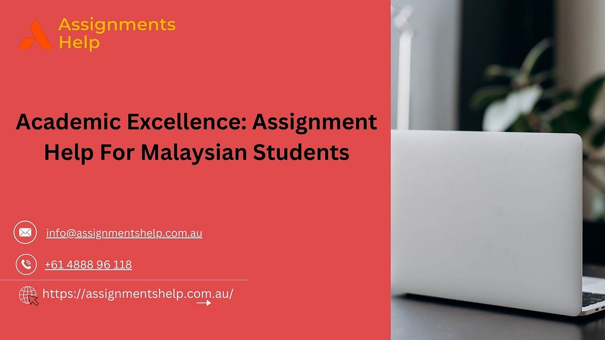 Academic Excellence: Assignment Help For Malaysian Students | by ROBERT SMITH | Feb, 2024 | Medium