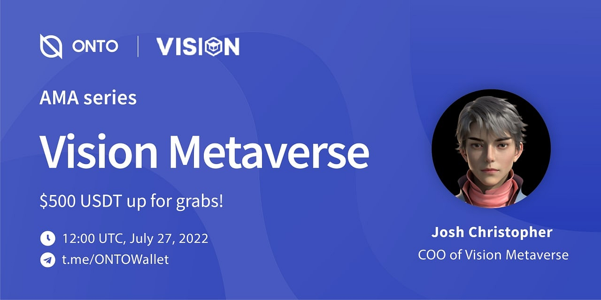 ONTO & Vision AMA Recap. Time: 12PM, July 27, 2022 | by VisionMeta | Medium