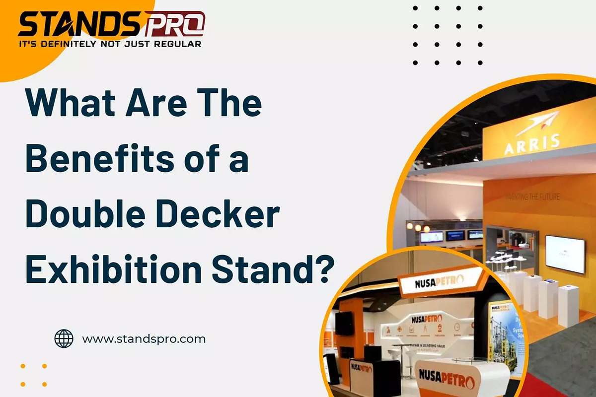 What Are The Benefits Of A Double Decker Exhibition Stands | by ...