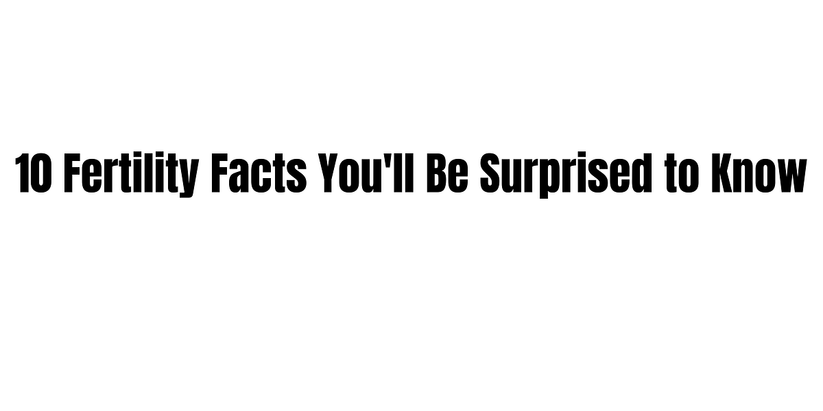 10 Fertility Facts You’ll Be Surprised to Know | by IVF Center in India ...