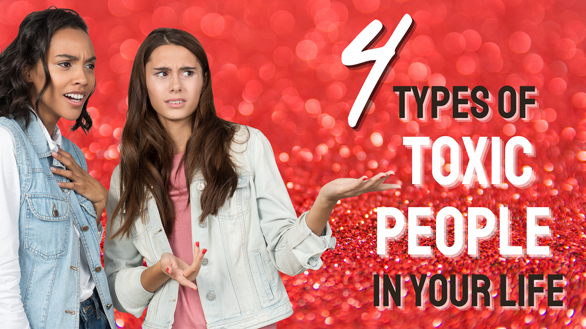 4 Types of Toxic People You Need to Know About | by Operando | Medium