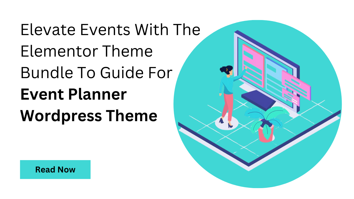 Elevate Events With The Elementor Theme Bundle To Guide For Event ...