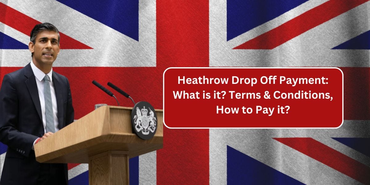 Heathrow Drop Off Payment: What is it? Terms & Conditions, How to Pay ...