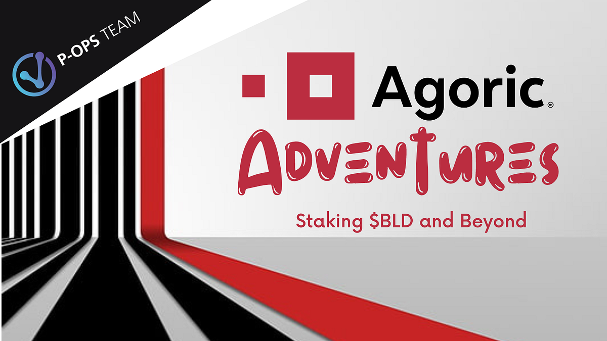 Agoric Adventures. Staking $BLD and beyond | by P-OPS Team | Medium