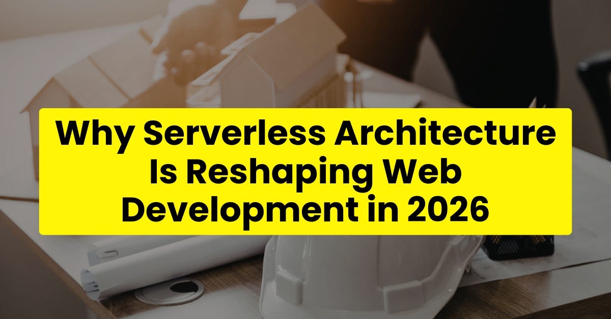 Why Serverless Architecture Is Reshaping Web Development in 2026 | by ...