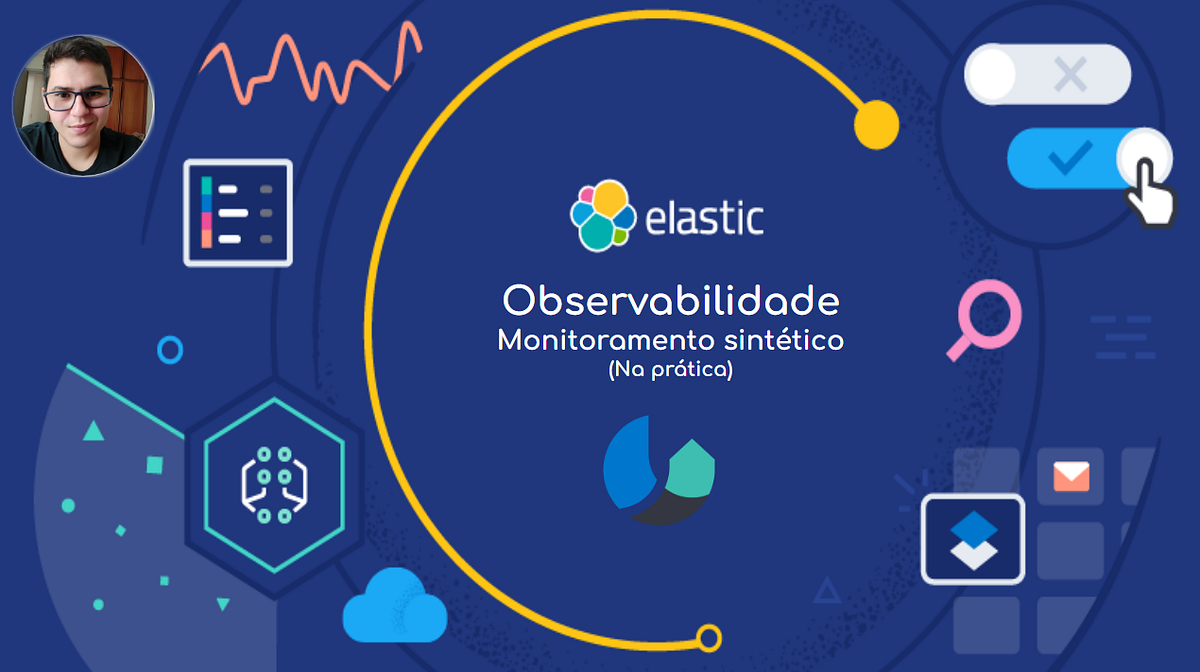 Elastic — Observabilidade com monitoramento sintético (Prática) | by ...
