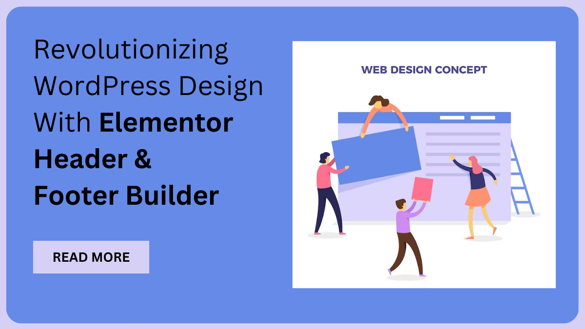 Revolutionizing WordPress Design With Elementor Header & Footer Builder | by Ourelemento | Jan ...