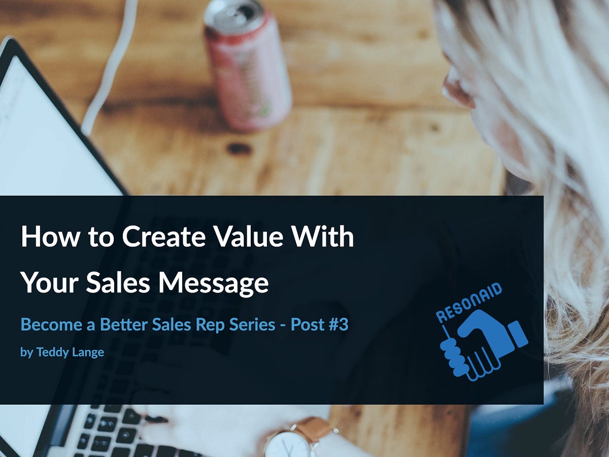 How to Create Value With Your Sales Message (in 3 Steps). | by Teddy ...