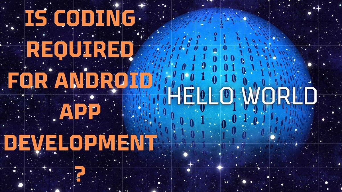 Is coding required for Android app development? | by Ankita Singh | Medium