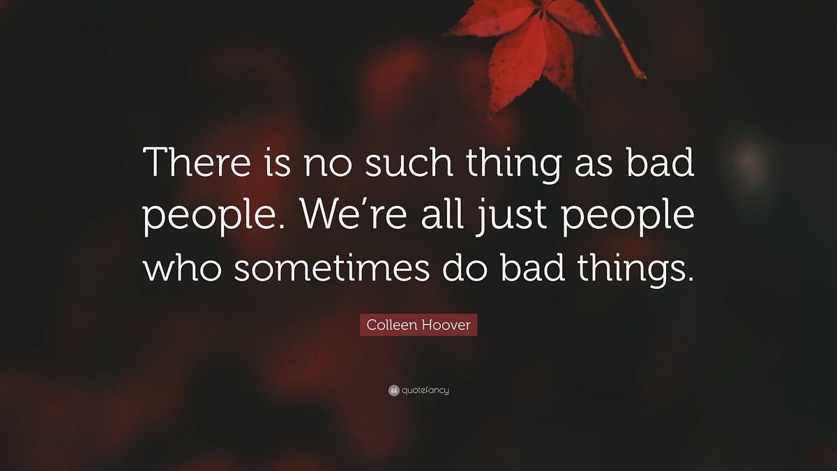 We’re All Just People Who Sometimes Do Bad Things | by ZORO | Medium