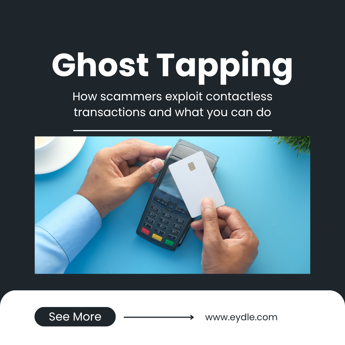 Ghost Tapping: How Easy Payments Can Be Risky | by Lamya A. | Eydle