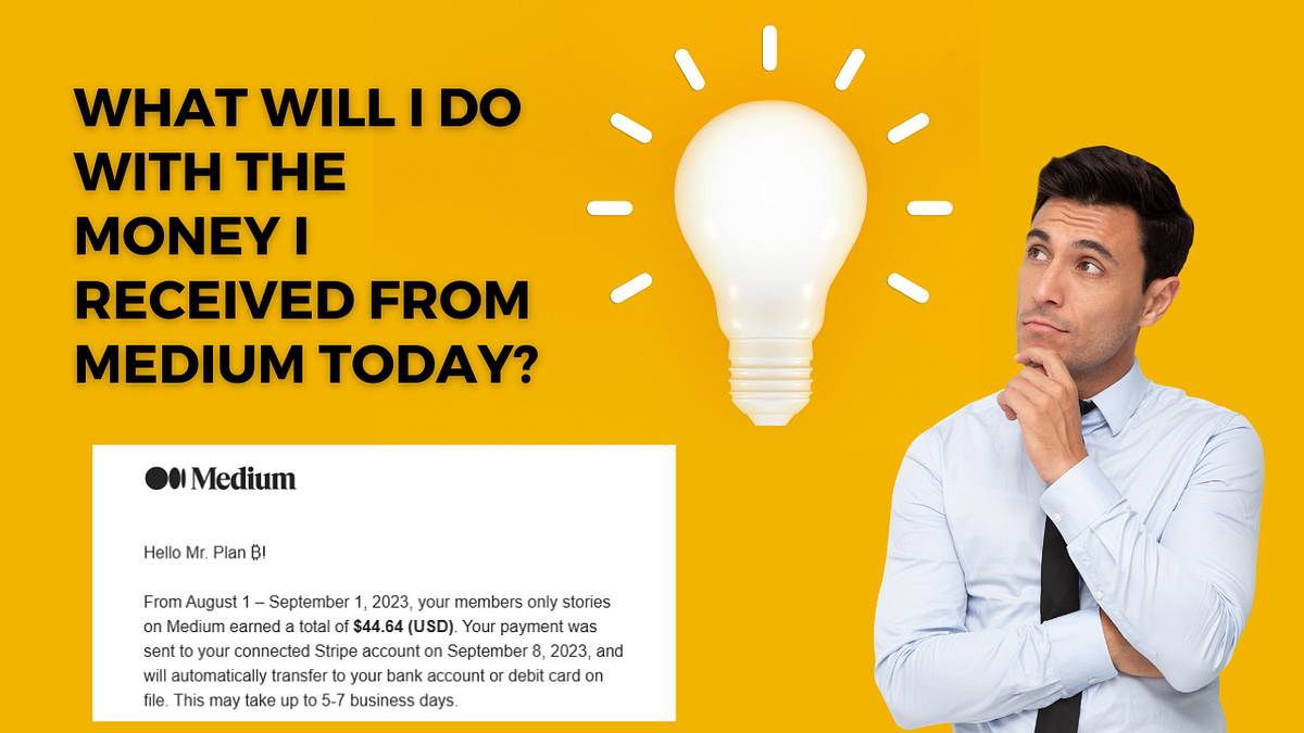 What will I do with the money I received from Medium today? | by Mr ...