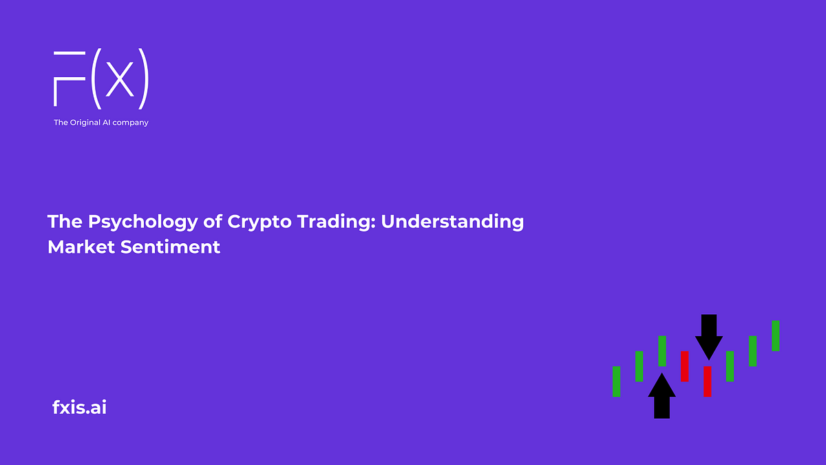 The Psychology of Crypto Trading: Understanding Market Sentiment | by Fx is Ai | Aug, 2024 | Medium