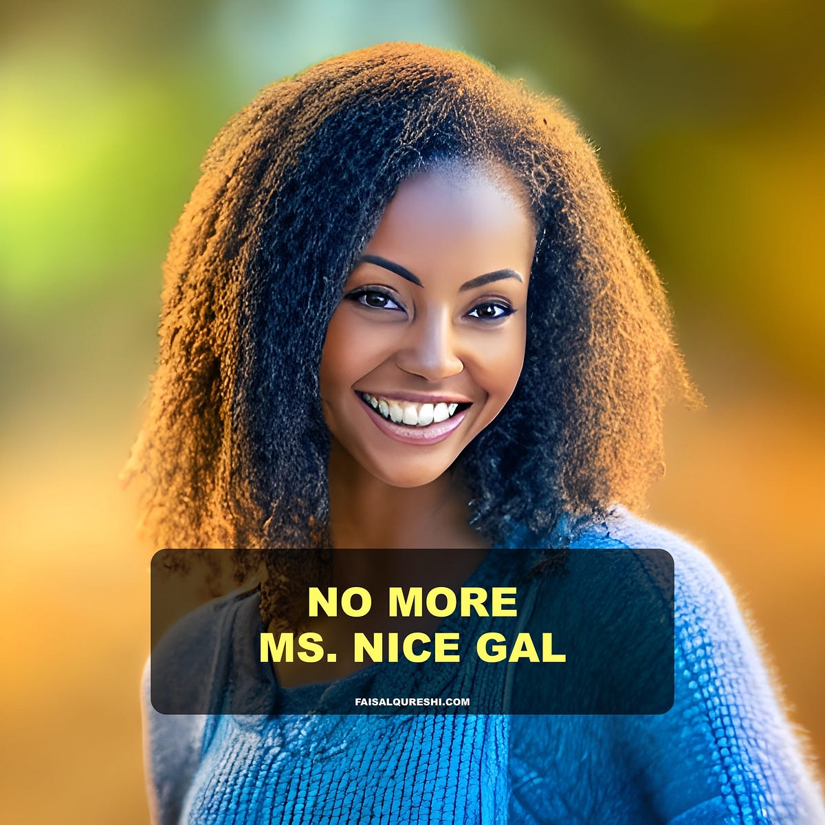 NO MORE MS. NICE GAL. Discover the harmful traits of being a… | by ...
