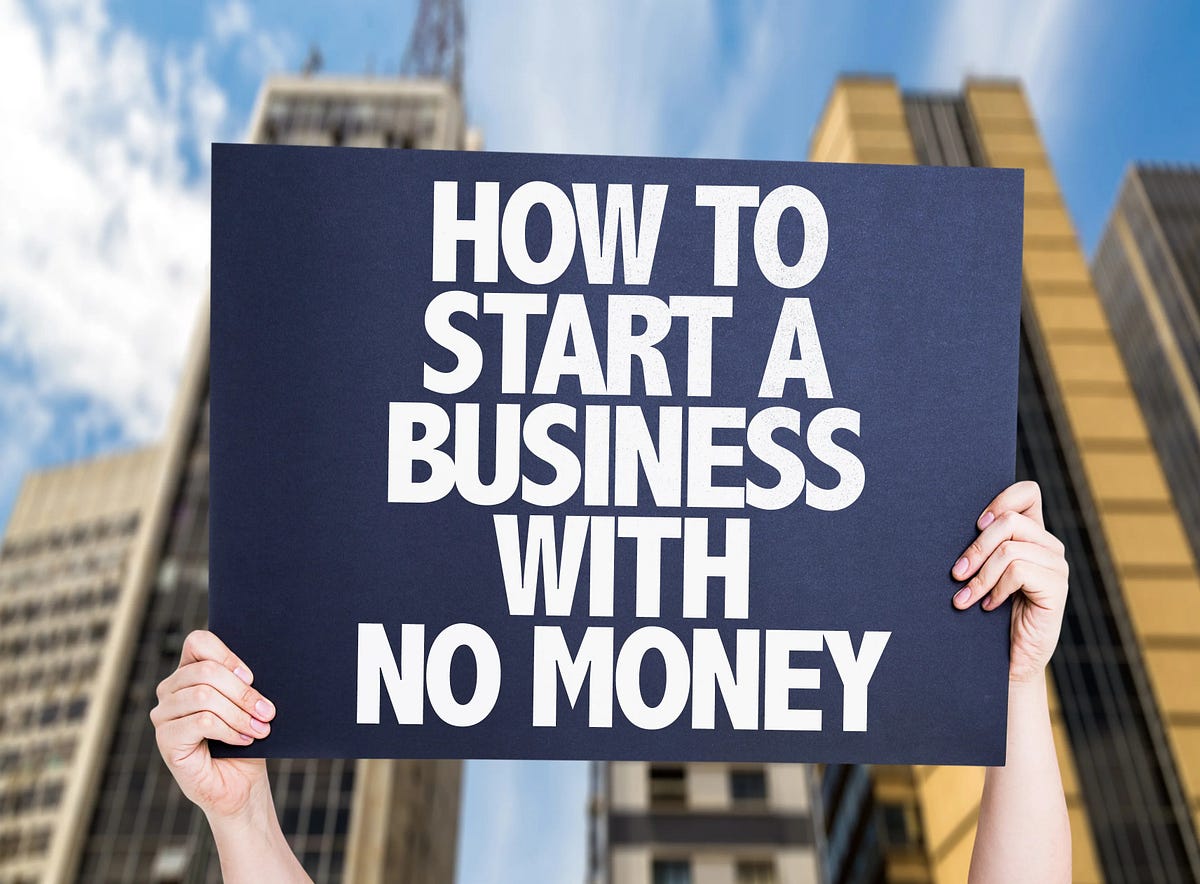 How to start a business without money (no capital, zero capital ...