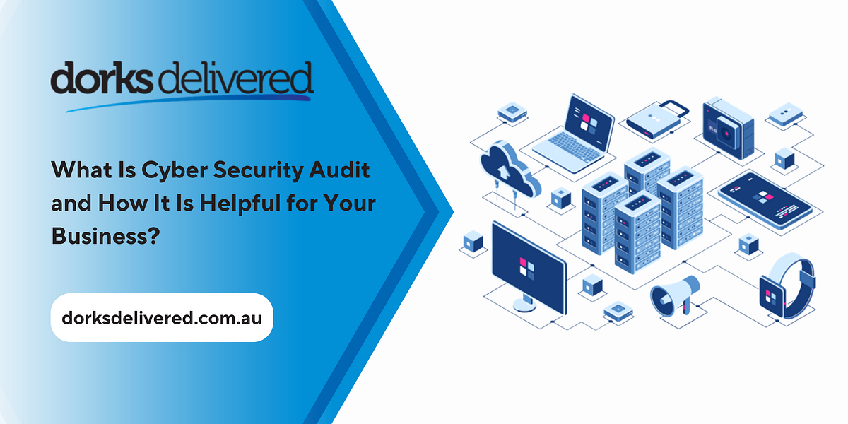 What Is Cyber Security Audit and How It Is Helpful for Your Business ...