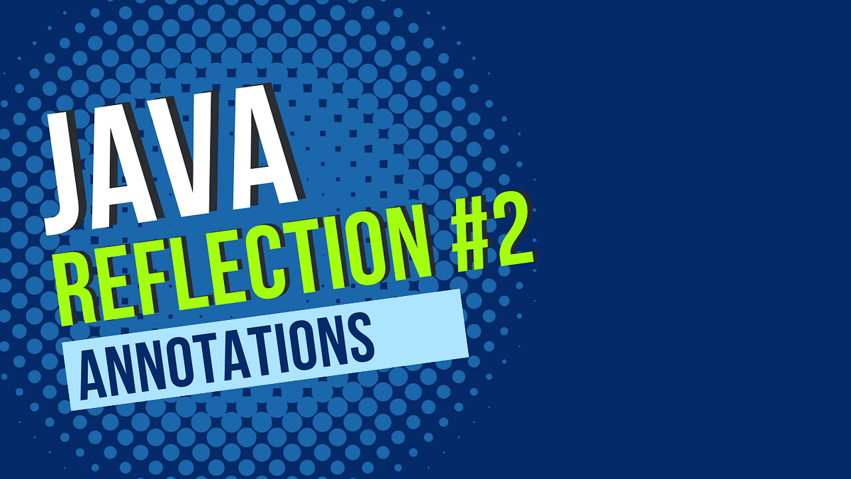 Annotations - JSON Mapper — Java Reflection Guide | Level Up Coding