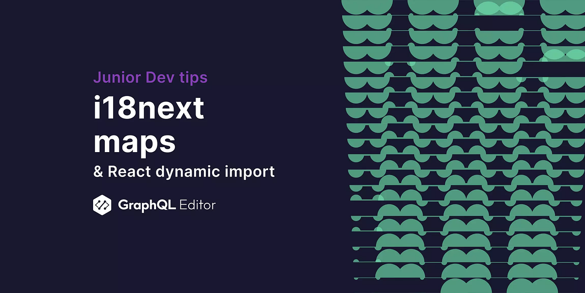 I18next translations inside maps & React dynamic import | by GraphQL ...